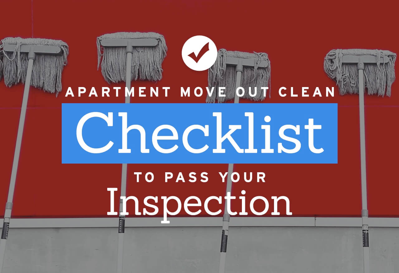 Apartment Move Out Cleaning Checklist To Pass Your Inspection Apartment Move Out Cleaning Checklist To Pass Your Inspection