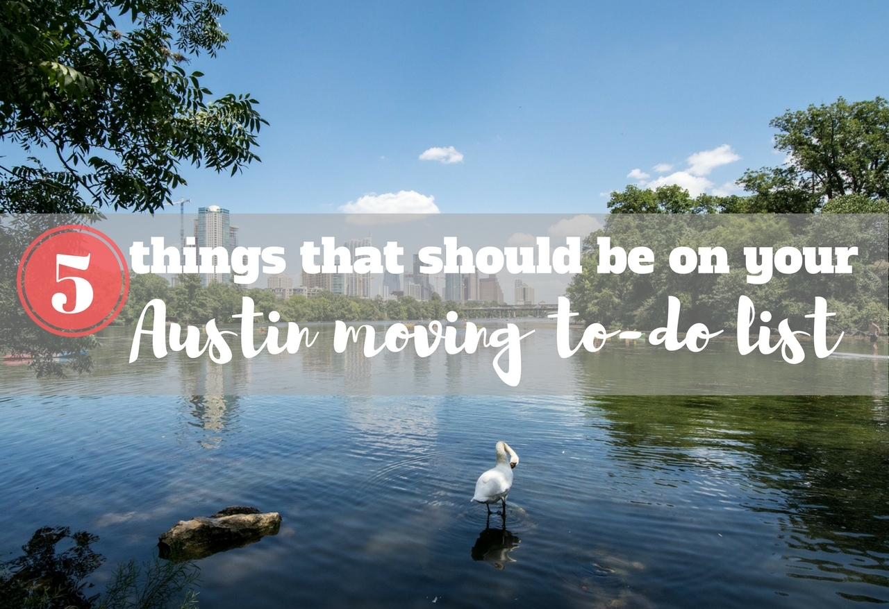 5 Things That Should Be on Your Austin Moving To-Do List - Apple Moving